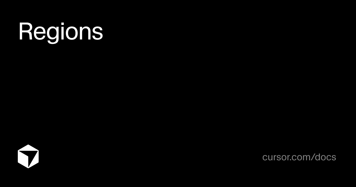 Regions | Cursor Docs