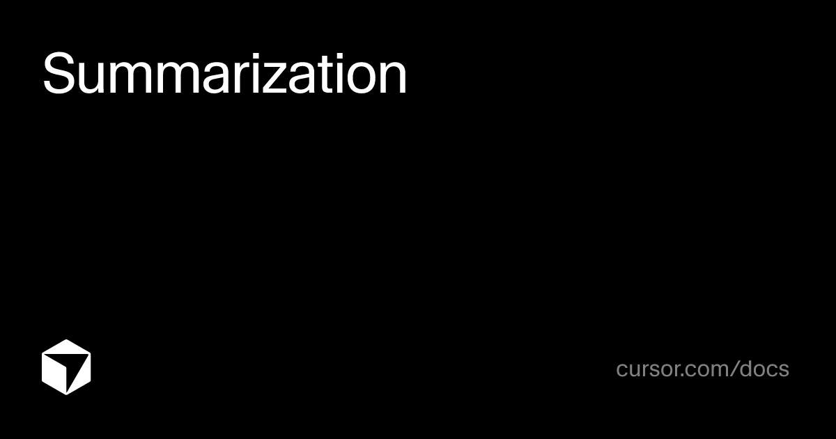 Summarization | Cursor Docs