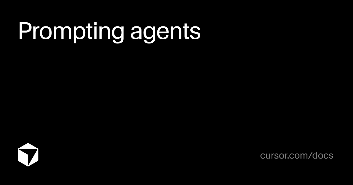 Prompting agents | Cursor Docs