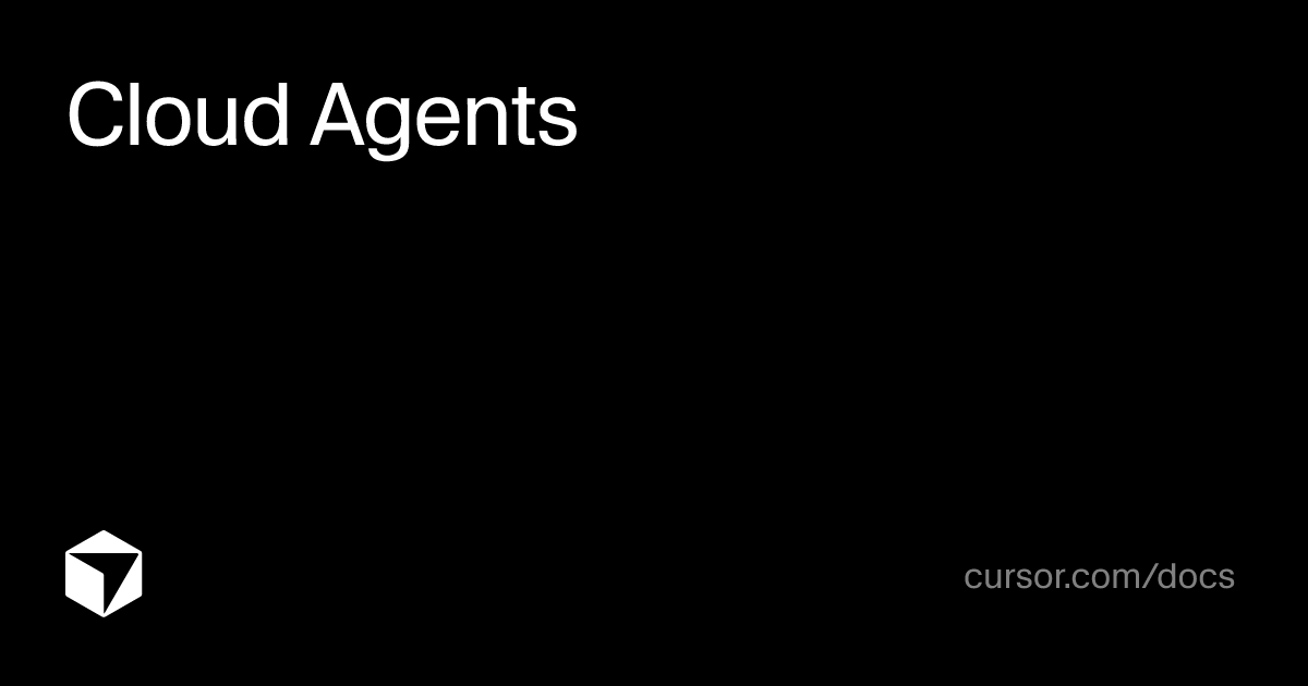 Cloud Agents | Cursor Docs