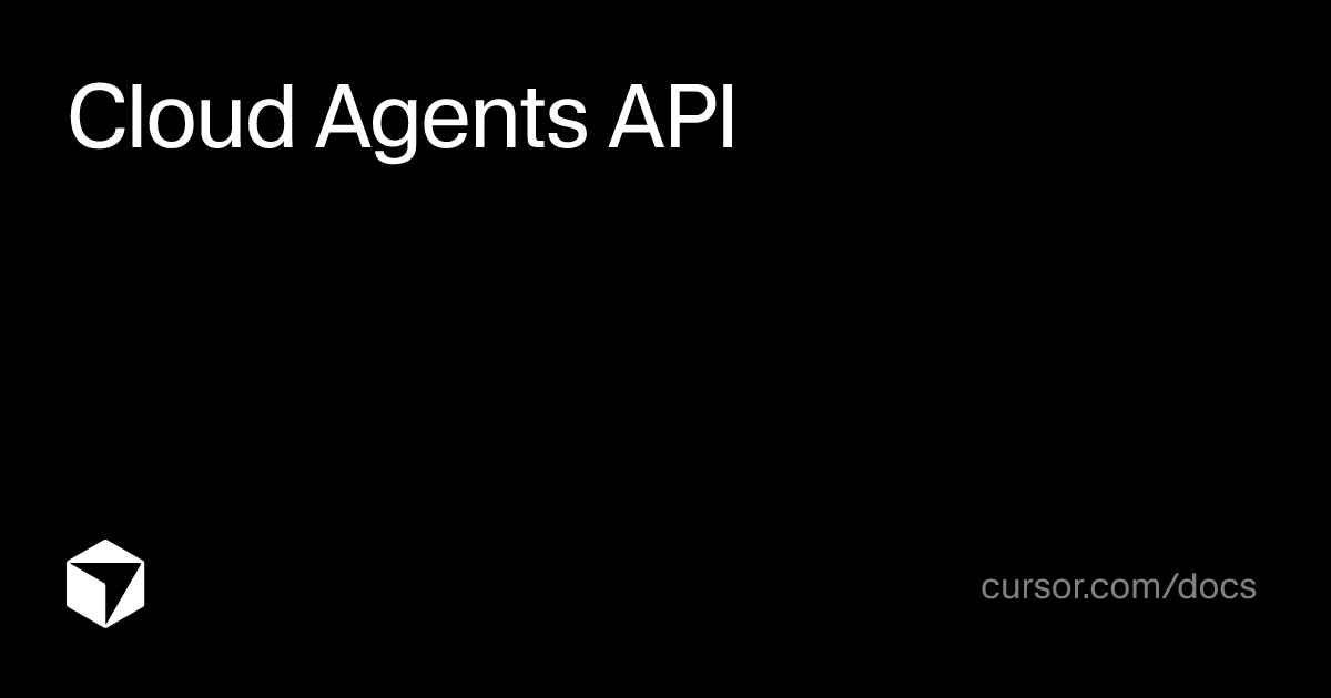 Cloud Agents API | Cursor Docs