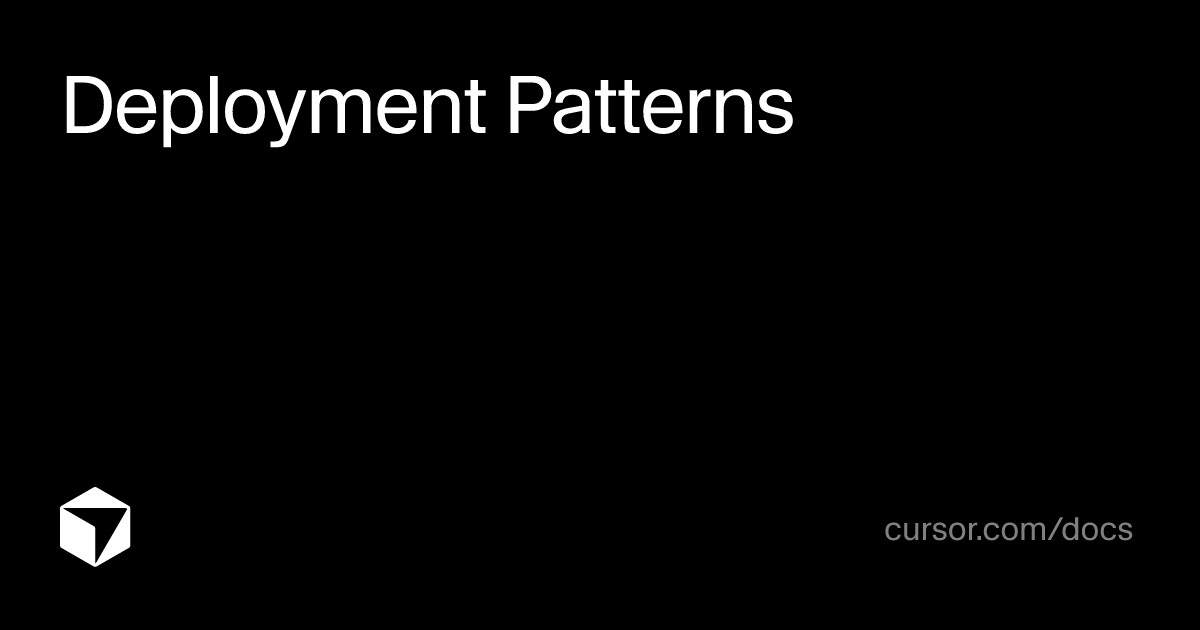 Deployment Patterns | Cursor Docs