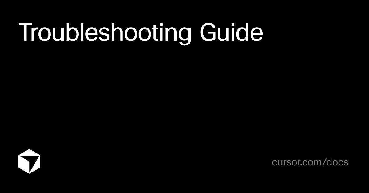 Troubleshooting Guide | Cursor Docs